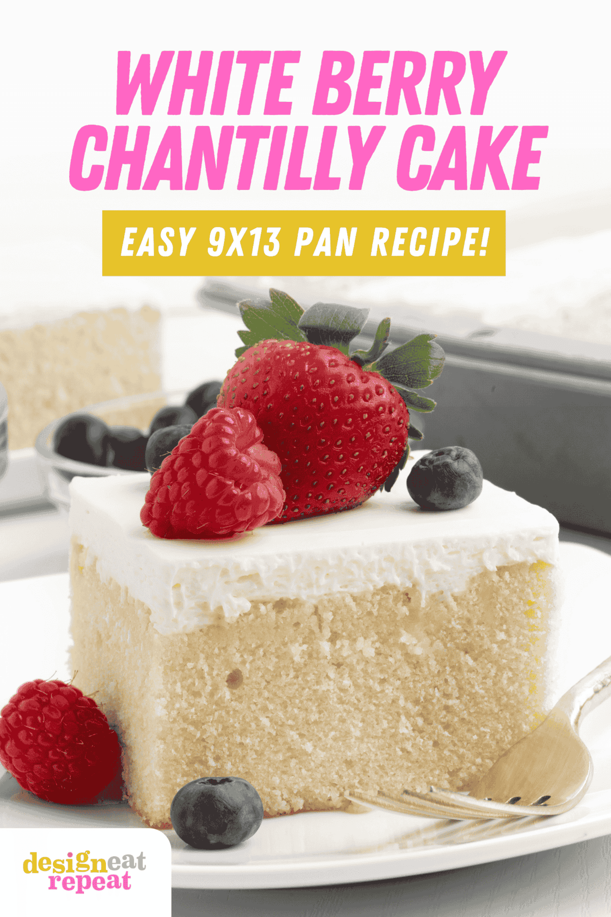 Easy White Chantilly Cake (9x13" pan!) - Design Eat Repeat
